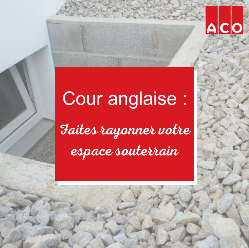 Cour Anglaise : faites rayonner votre espace souterrain - Matériaux et ...